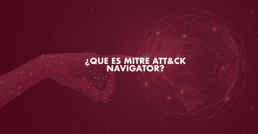 ¿Que es MITRE ATT&CK Navigator? y como podemos usarlo ♟